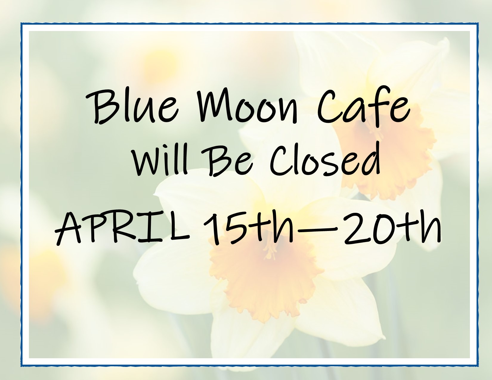 closed 2022 break – Blue Moon Cafe